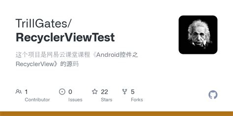 GitHub TrillGates RecyclerViewTest 这个项目是网易云课堂课程Android控件之RecyclerView的源码