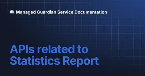 Apis Related To Statistics Report Managed Guardian Service Documentation