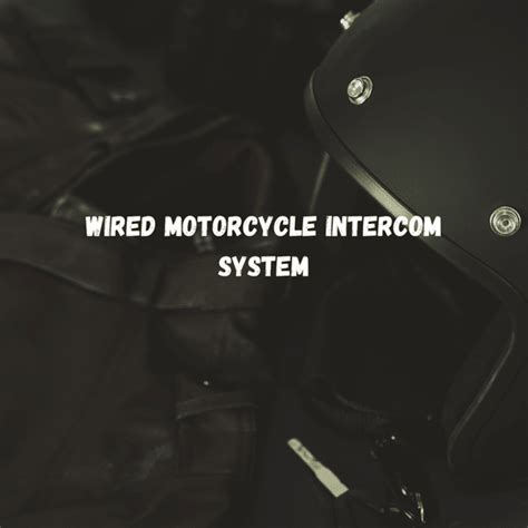 Wireless Or Wired How To Choose The Right Motorcycle Intercom System