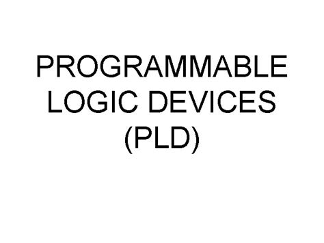PROGRAMMABLE LOGIC DEVICES PLD PLD Problems By Using