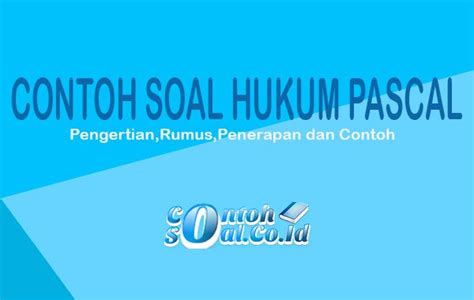Contoh Soal Hukum Pascal Pengertian Rumus Penerapan Dan Jawaban