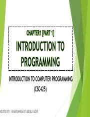 CSC425 CHAPTER 1 PART 1 .pdf - INTRODUCTION TO COMPUTER PROGRAMMING CSC425 EDITED BY ...