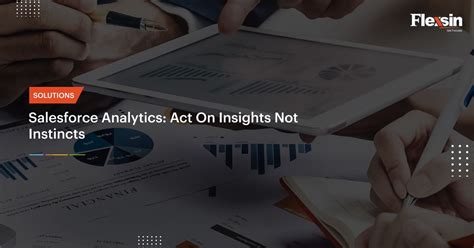 get actionable insights from salesforce analytics flexsin inc posted
