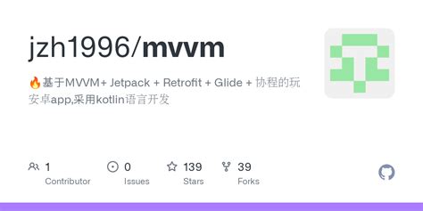 github jzh1996 mvvm 🔥基于mvvm jetpack retrofit glide 协程的玩安卓app
