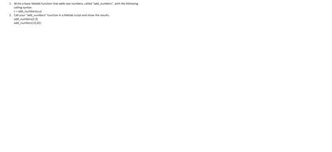 Solved Write A Basic Matlab Function That Adds Two Chegg Com