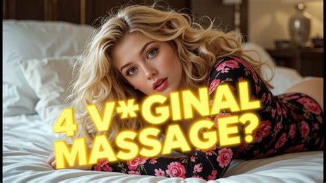 💖 4 Vaginal Massage Techniques Women Absolutely Love 😍🔥 Youtube