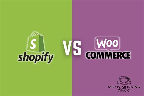 Shopify Vs Woocommerce Which To Choose And Why Moms Morning Coffee