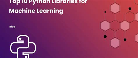 top 10 python libraries for machine learning dev community