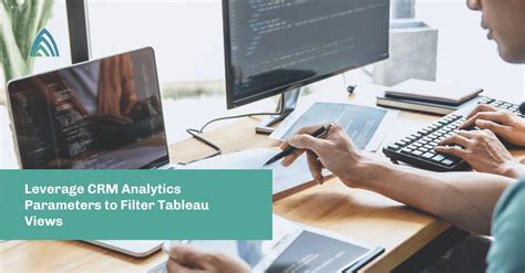 Atrium On Linkedin Leverage Crm Analytics Parameters To Filter Tableau
