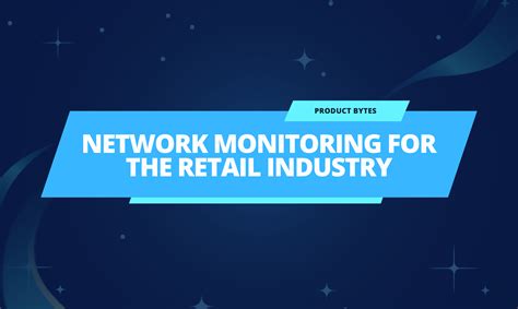 Network Monitoring For Retail