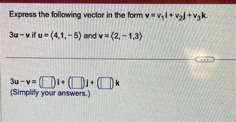 Solved Express The Following Vector In The Form Chegg Com