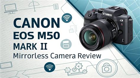 Canon Eos M50 Mark Ii Mirrorless Camera Review Does It Worth Money