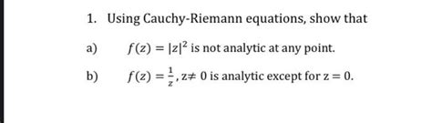 Solved 1. Using Cauchy-Riemann equations, show that a) = | Chegg.com