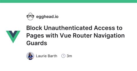Block Unauthenticated Access To Pages With Vue Router Navigation Guards