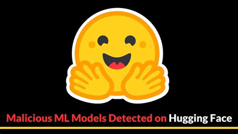Developers Beware Malicious ML Models Detected On Hugging Face Platform
