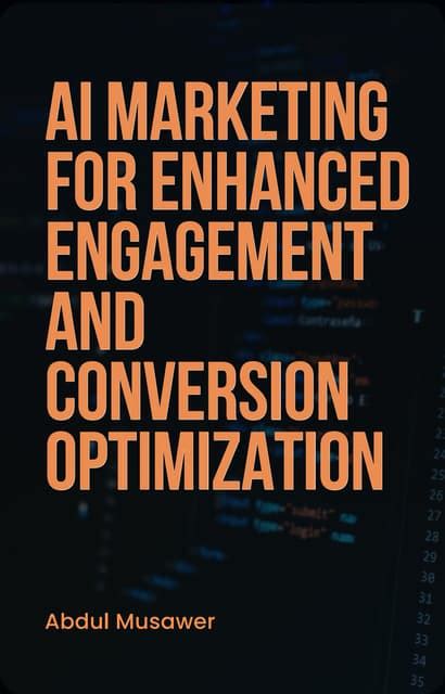 Ai Marketing For Enhanced Engagement And Conversion Optimization Pdf