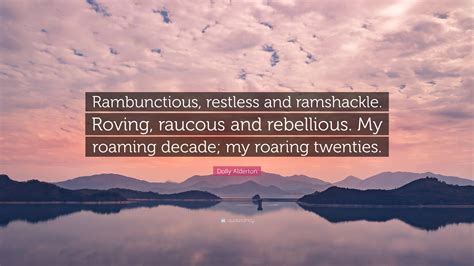 Dolly Alderton Quote Rambunctious Restless And Ramshackle Roving