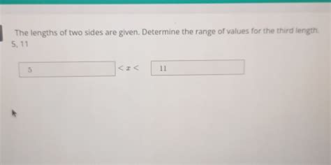 The Lengths Of Two Sides Are Given Determine The Range Of Values For