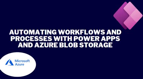 Automating Workflows And Processes With Power Apps And Azure Blob
