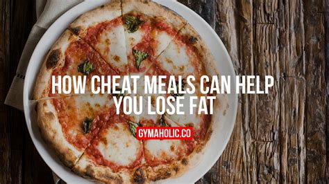 Cheat Meals And Fat Loss Gymaholic Fitness App