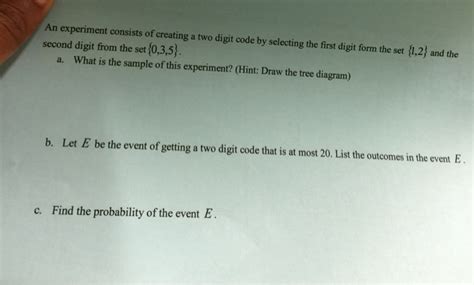 Solved An Experiment Consists Of Creating A Two Digit Code