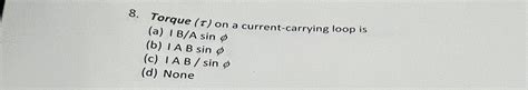 Solved Torque τ on a current carrying loop Chegg com