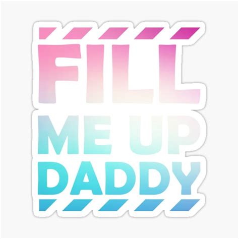 Fill Me Up Daddy Sexy Ddlg Bdsm Kinky Submissive Dominant Sticker By