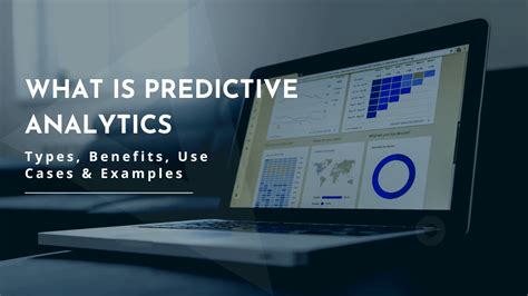Predictive Analytics Explained Types Benefits And Use Cases