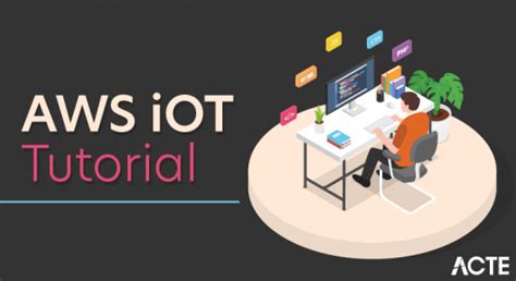 Aws Iot A Concise Tutorial Just An Hour Acte Updated 2025