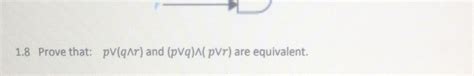 Solved 1 8 Prove That P Qr And Pq Pr Are Chegg Com