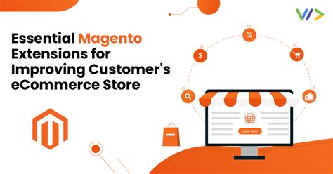 Essential Magento Extensions For Improving Customers E Commerce Store