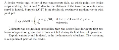 Solved A Device Works Until Either Of Two Components Fails