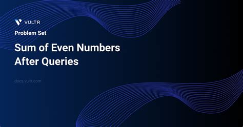 985 Sum Of Even Numbers After Queries Solutions And Explanation Vultr Docs