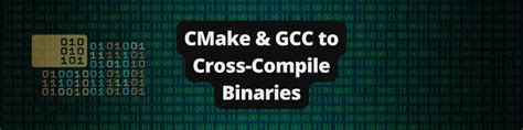 Using Cmake And Gcc To Cross Compile Binaries Earthly Blog