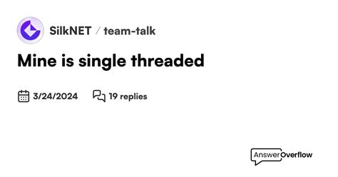 Mine Is Single Threaded Silknet