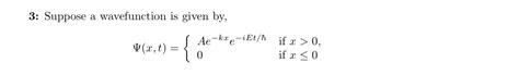 Solved Suppose A Wavefunctio3 Suppose A Wavefunction Is Chegg Com