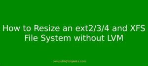 Resize An Ext2 3 4 And XFS Linux Root Partition Without LVM ComputingForGeeks
