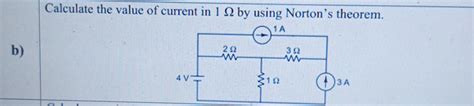 Calculate The Value Of Current In 1Ω By Using Nortons Theorem B Filo