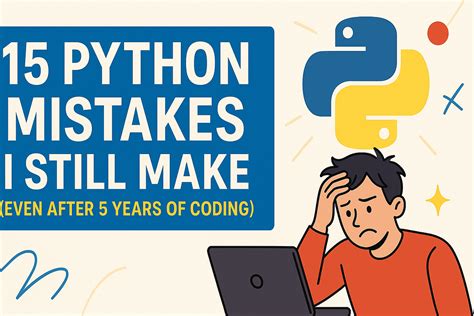 🐍 15 Python Mistakes I Still Make Even After 5 Years Of Coding By Nikulsinh Rajput Jul