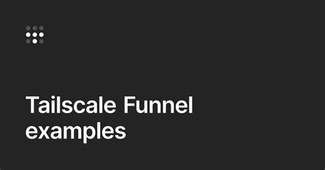 Tailscale Funnel Examples · Tailscale Docs