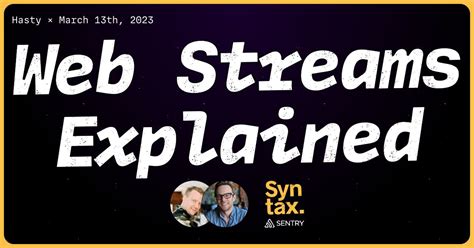 Web Streams Explained Syntax 587
