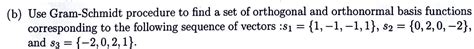 Solved B ﻿use Gram Schmidt Procedure To Find A Set Of