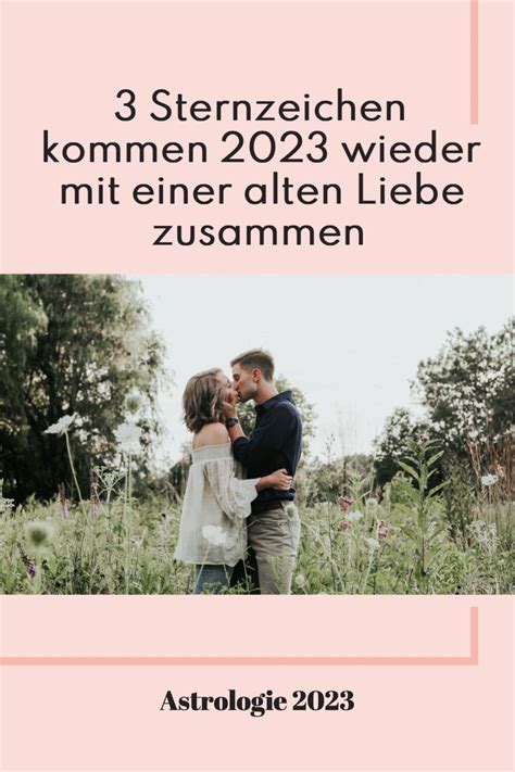 Diese 3 sternzeichen kommen 2023 wieder mit einer alten liebe zusammen – Artofit