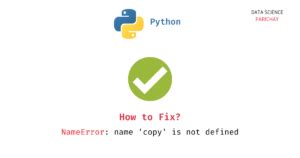How To Fix NameError Name Copy Is Not Defined Data Science Parichay