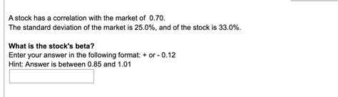 Solved A Stock Has A Correlation With The Market Of 070