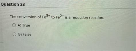 Solved Question 28 The Conversion Of Fe3 To Fe2 Is A