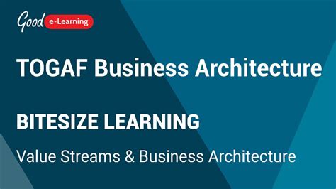 Togaf Ba Bitesize Learning Value Streams And Business Architecture Togaf Business Architecture