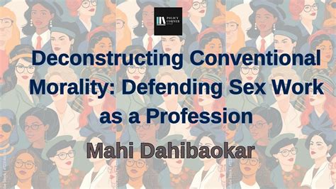 Deconstructing Conventional Morality Defending Sex Work As A Profession
