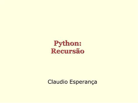 Programando Em Python Recursao Ppt