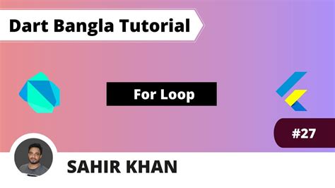 For Loop Dart Bangla Tutorial Learn Dart Sahir Khan Youtube